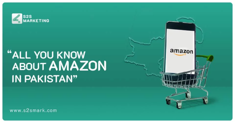 All you Know About Amazon in Pakistan 2024 | S2S Blog